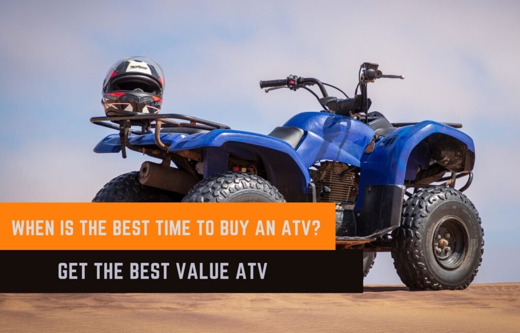 When is the best time to buy an ATV? Get the best value ATV